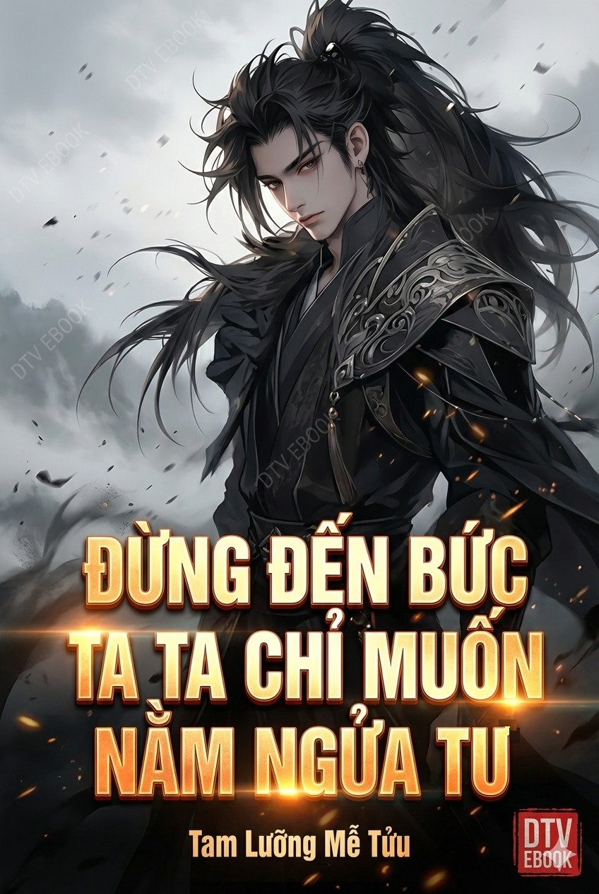 Đừng Đến Bức Ta, Ta Chỉ Muốn Nằm Ngửa Tu - Tam Lưỡng Mễ Tửu Full | Tải ...